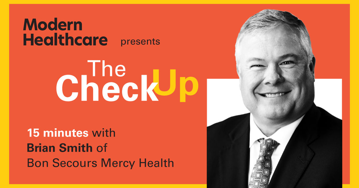 The Check Up: Brian Smith of Bon Secours Mercy Health | Modern Healthcare
