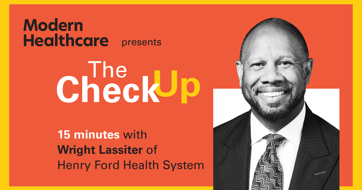 The Check Up: Wright Lassiter III of Henry Ford Health System | Modern ...
