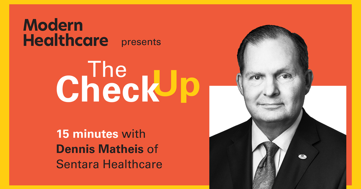 Dennis Matheis talks operations and future of Sentara Healthcare ...