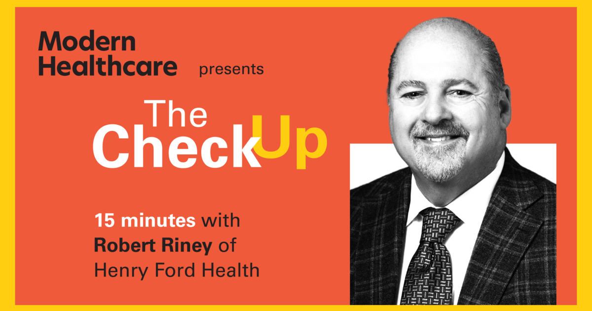 Henry Ford Health's Robert Riney shares development updates | Modern ...