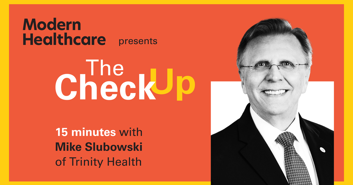 The Check Up: Mike Slubowski of Trinity Health | Modern Healthcare