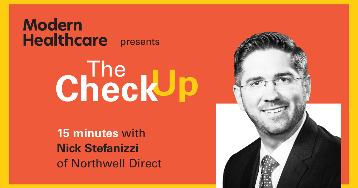 The Check Up: Nick Stefanizzi of Northwell Direct | Modern Healthcare