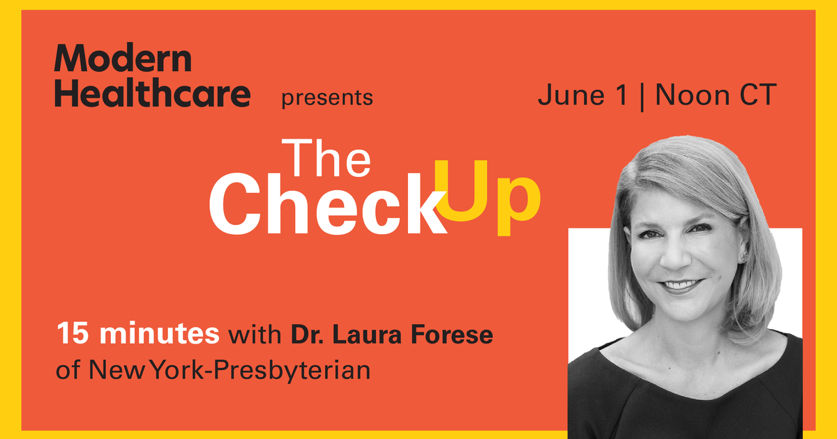 The Check Up: Dr. Laura Forese of New York-Presbyterian | Modern Healthcare
